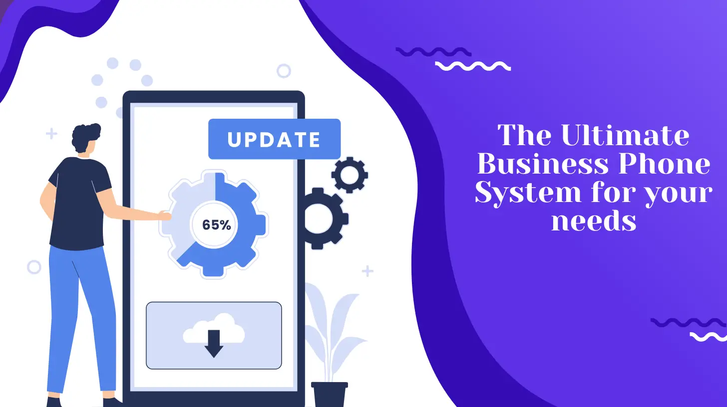 The Ultimate Business Phone System for your needs